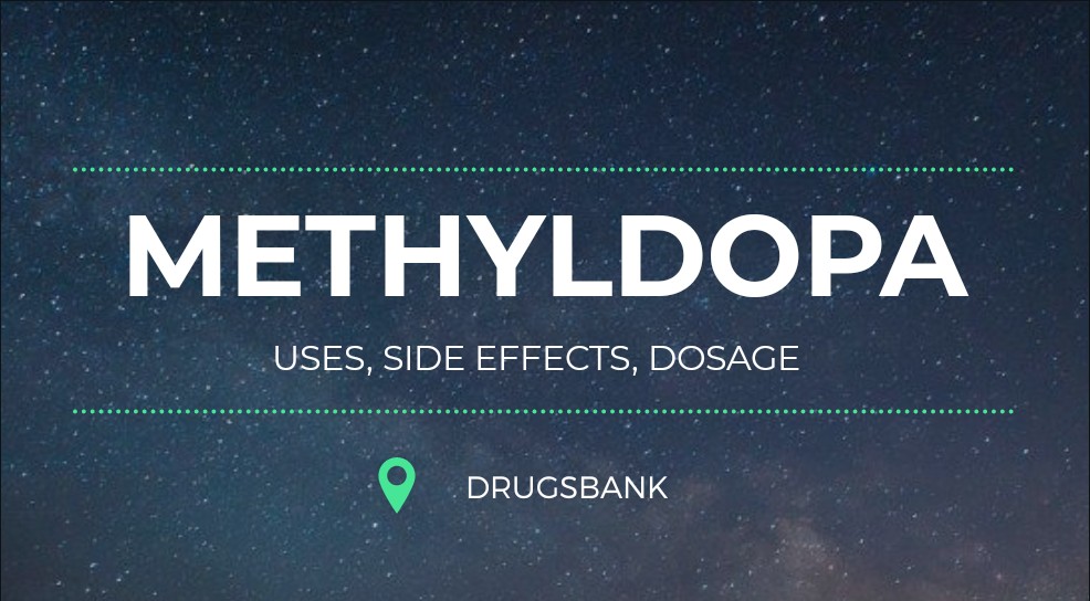 Methyldopa: Uses, Side effects, Dosage | DrugsBank
