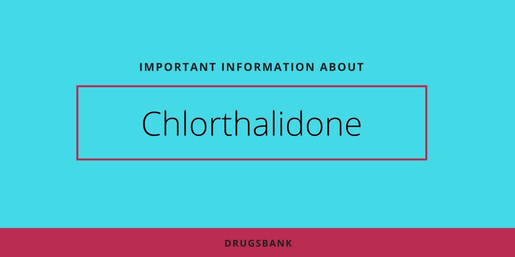 Chlorthalidone: Uses, Side effects, dosage | DrugsBank