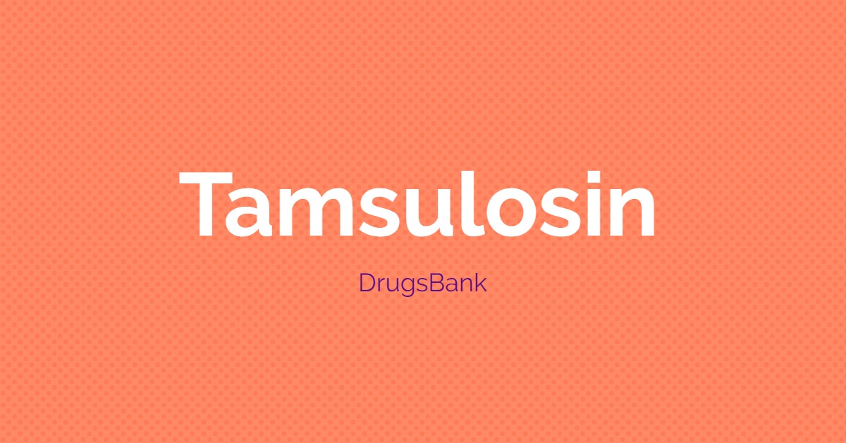 Tamsulosin: Uses, Side effects, Dosage | DrugsBank