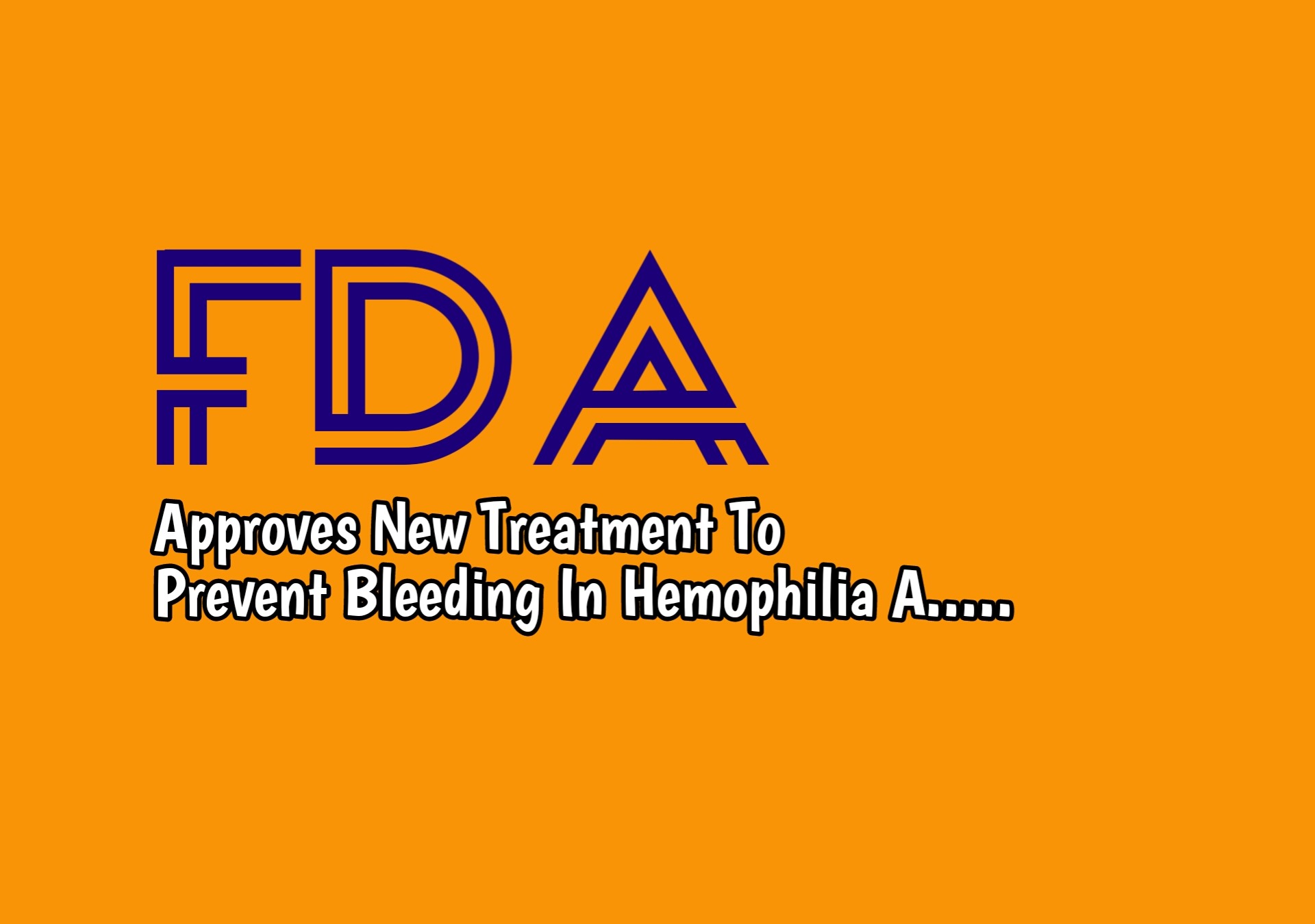 FDA approves Hemlibra-To Prevent Bleeding In Hemophilia A | DrugsBank