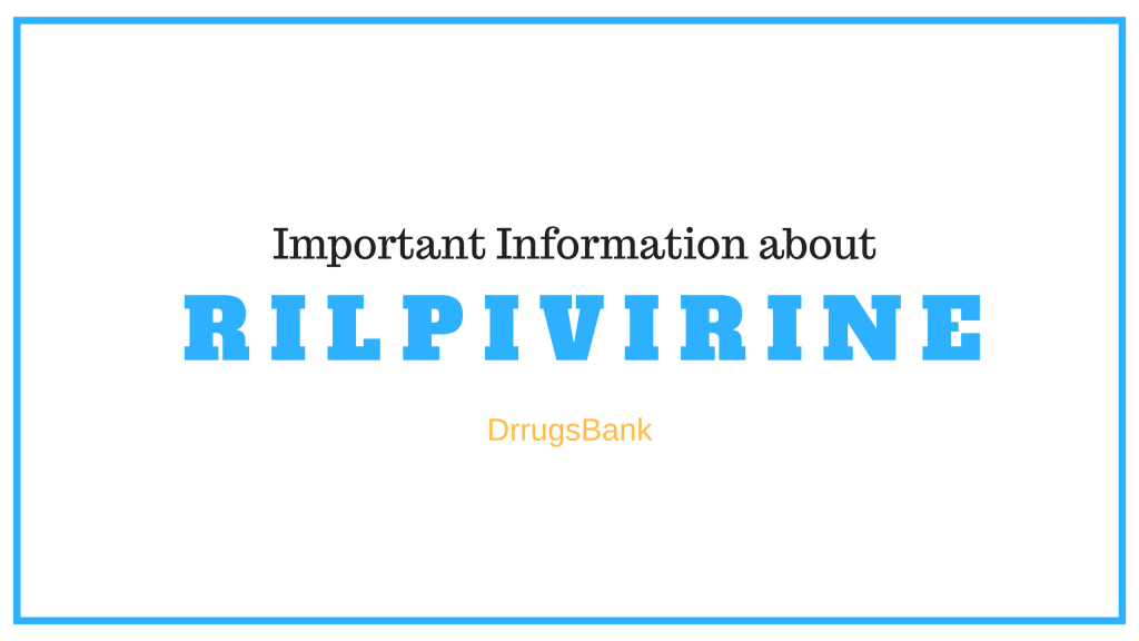 Rilpivirine: Important Information | DrugsBank