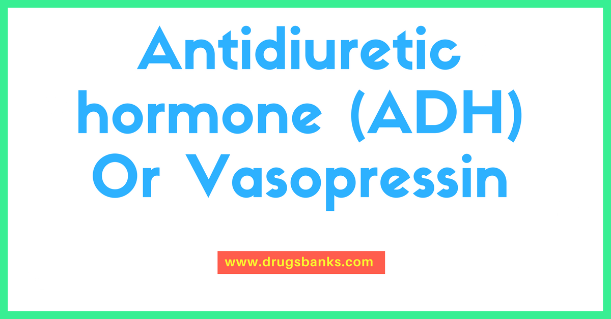 Antidiuretic hormone (ADH) Or Vasopressin | DrugsBank