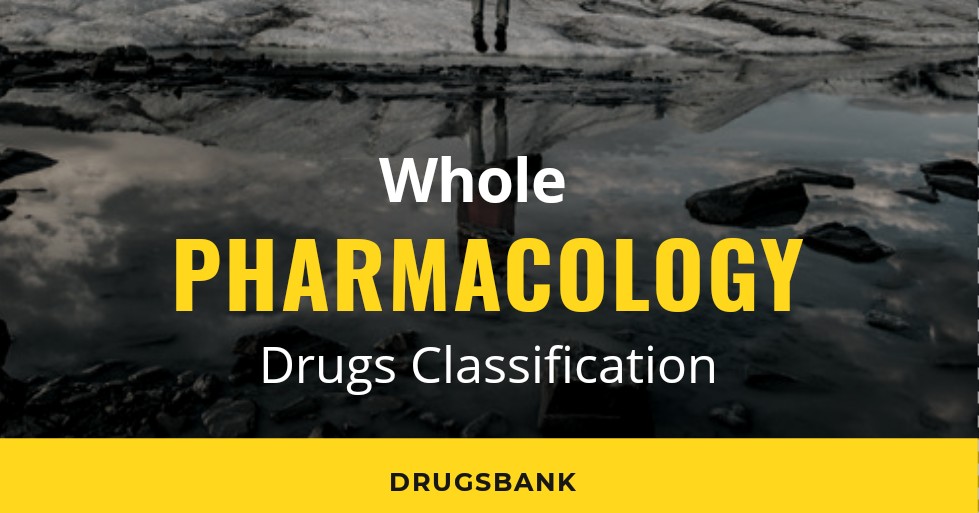 Whole Pharmacology Classification - DrugsBank