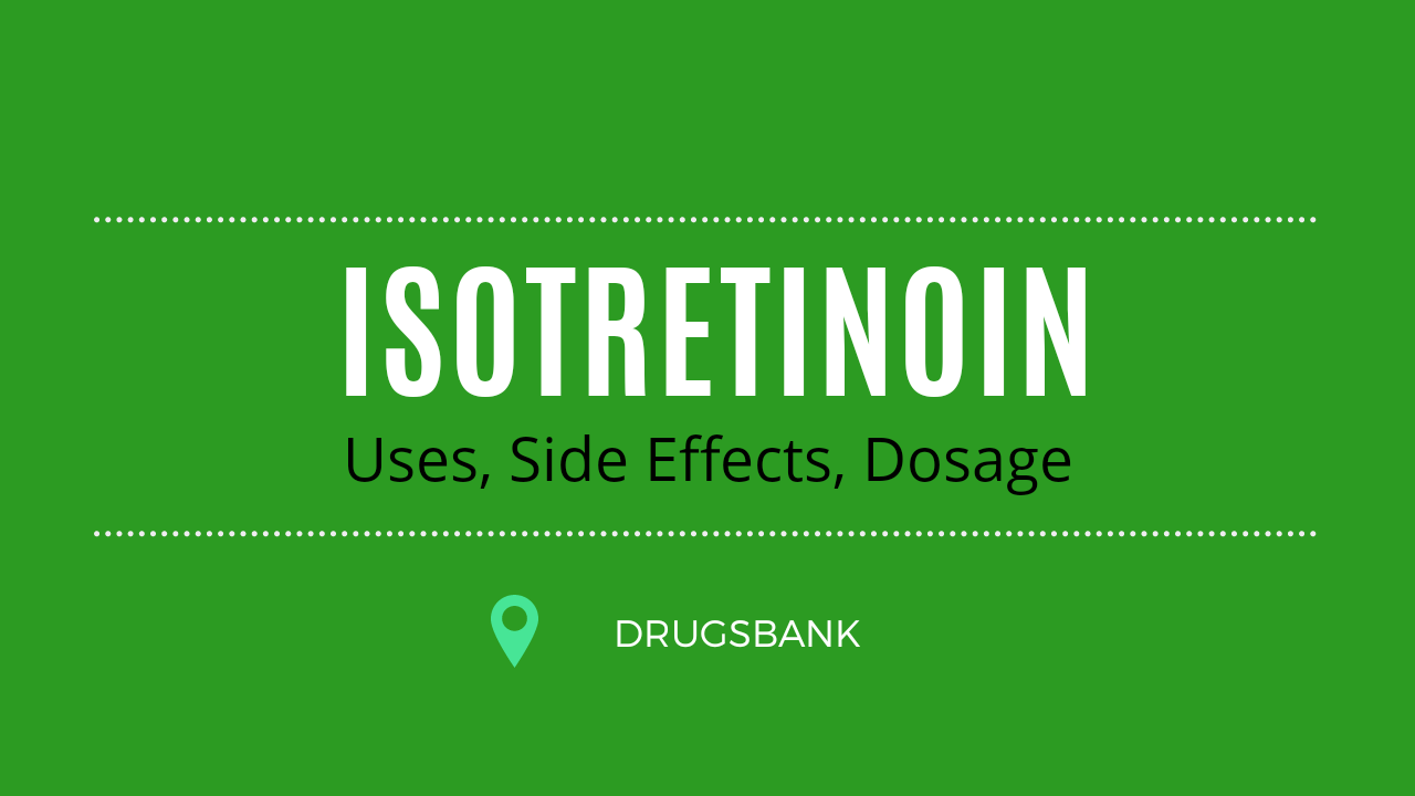 Isotretinoin (Zenatane): Uses, Side Effects, Dosage | DrugsBank