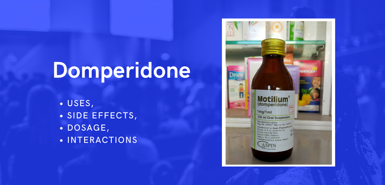 Domperidone (Motilium): Uses, Side effects, Dosage, Interactions ...